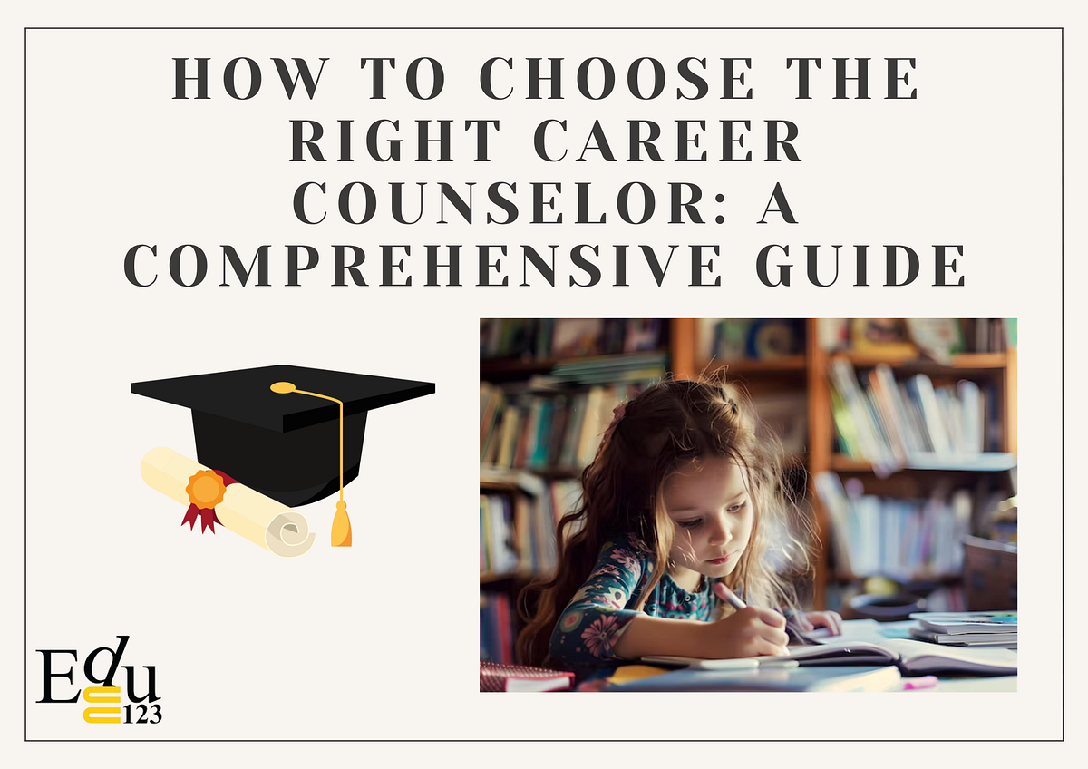 How to Choose the Right Career Counselor: A Comprehensive Guide | by ...