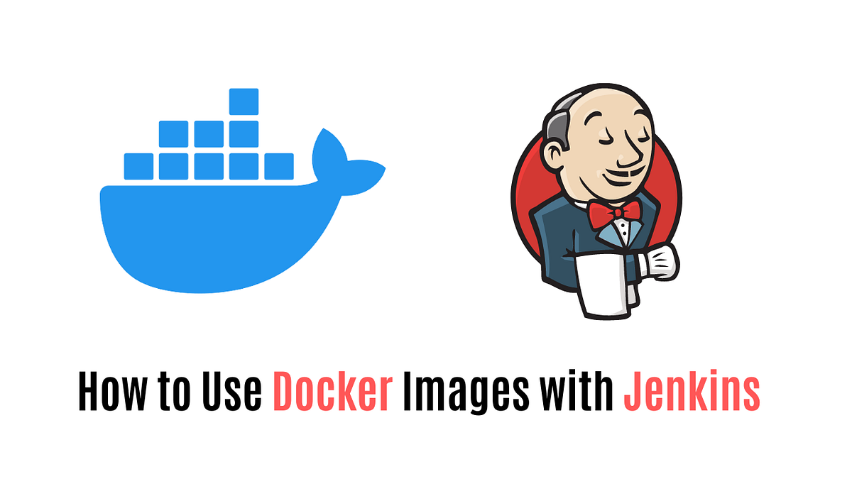 Mastering Continuous Integration: How to Use Docker Images with Jenkins | CodeX