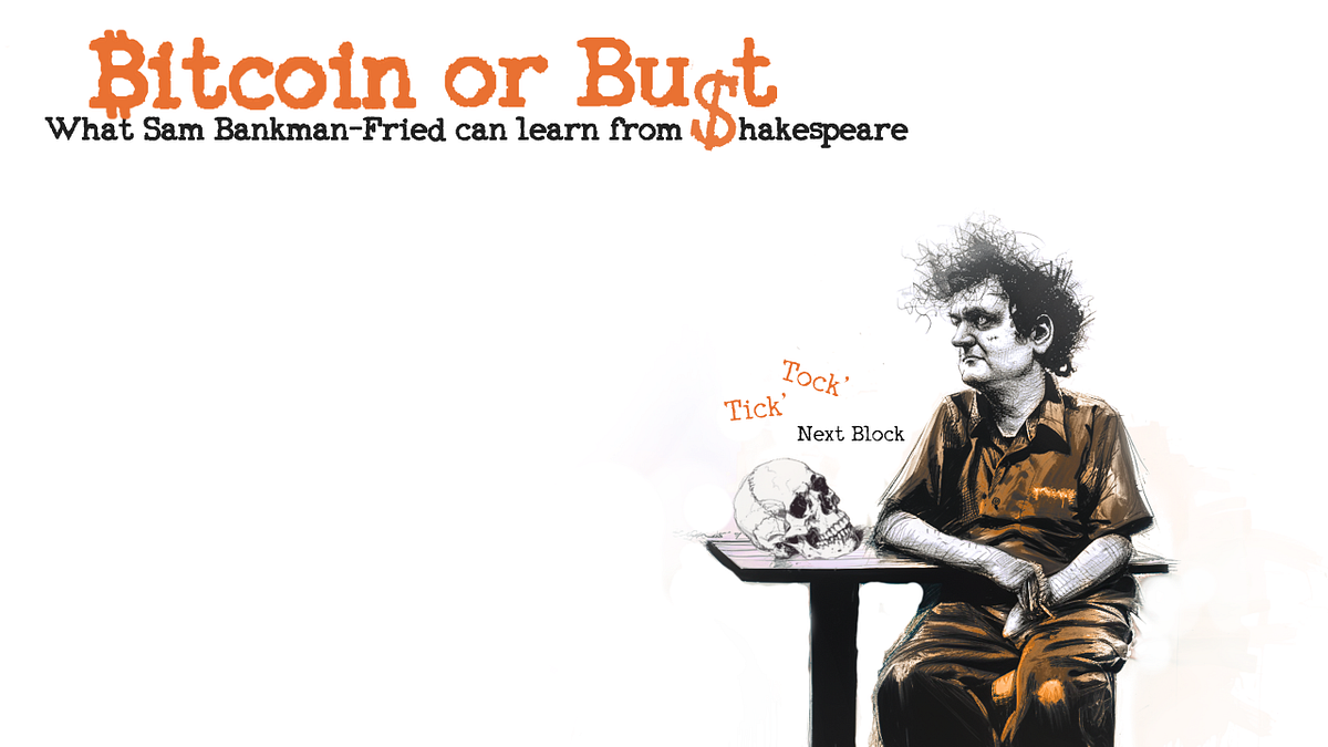 What Sam Bankman-Fried can learn from Shakespeare | by Bitcoin or Bust ...