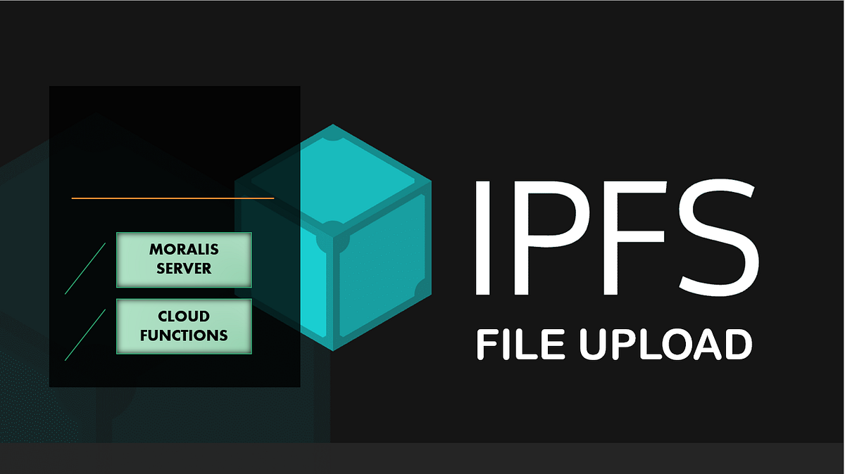 IPFS File Upload — using Moralis. A guide on IPFS file upload using… | by Chikku George ...