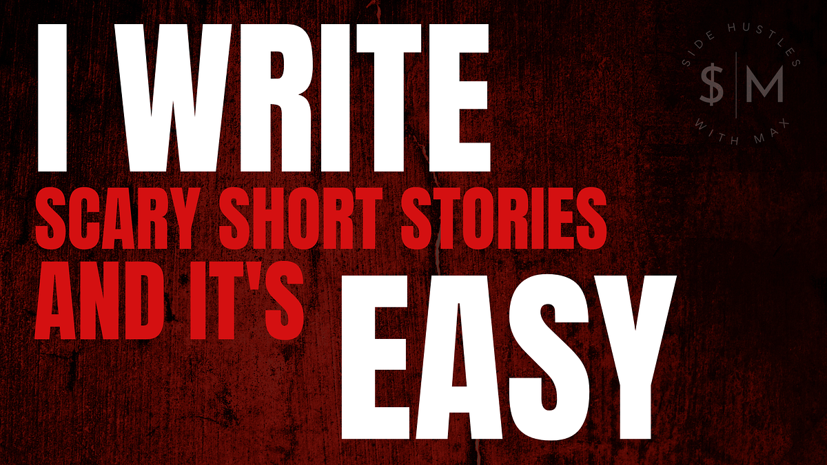 Writing Horror Short Stories and Selling Them Online is EASY! | by ...