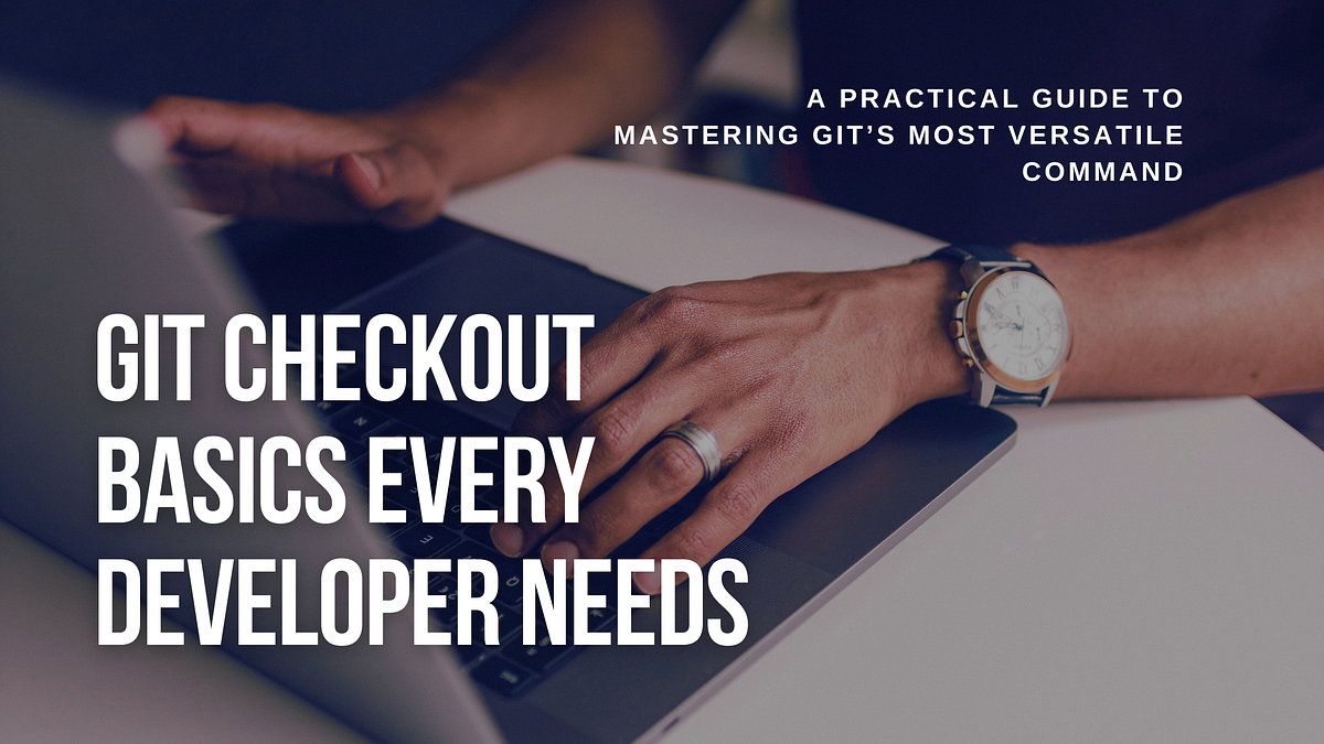 Understanding Git Checkout: The Basics Every Developer Needs | by Kalana Dias | Stackademic