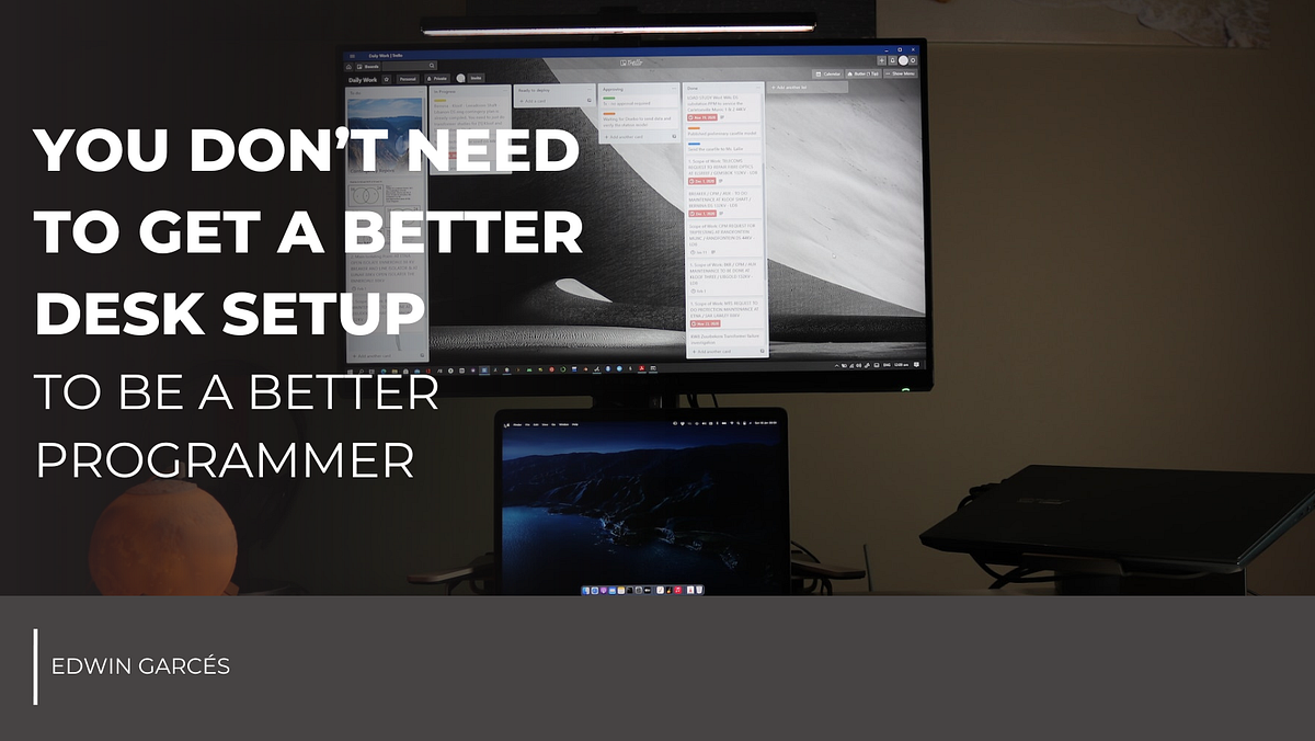 You don’t need to get a better desk setup to be a better programmer | by Edwin Garcés ...