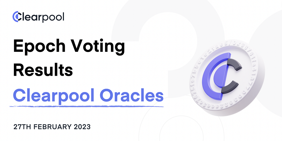 Epoch Voting Results — Clearpool Oracles — 27th February 2023 ...