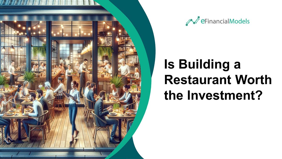 Is Building a Restaurant Worth the Investment? | by eFinancialModels ...