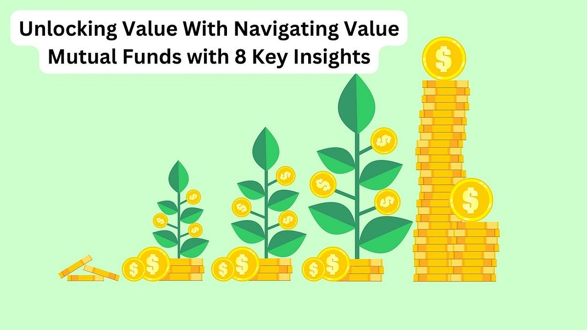 Unlocking Value With Navigating Value Mutual Funds with 8 Key Insights ...