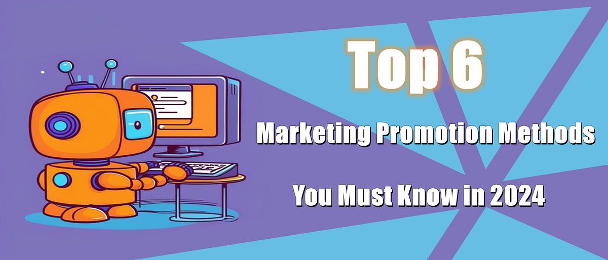 Top 6 Marketing Promotion Methods You Must Know in 2024 | by AIPURE ...