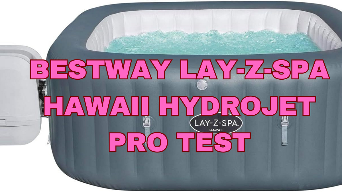 Bestway LAY-Z-SPA Hawaii HydroJet Pro Test | Medium
