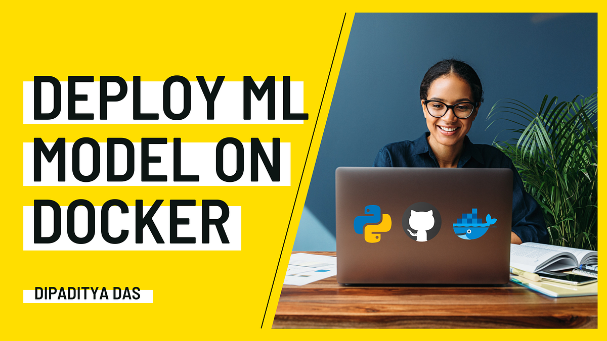 Deploy Machine Learning Model on Docker | by Dipaditya Das | Geek ...