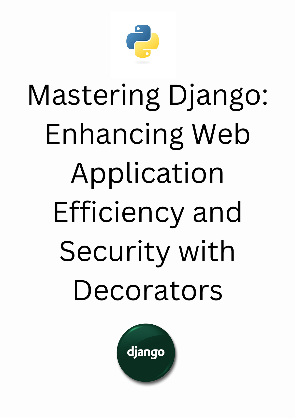 Mastering Django: Enhancing Web Application Efficiency and Security with Decorators | by Ewho ...