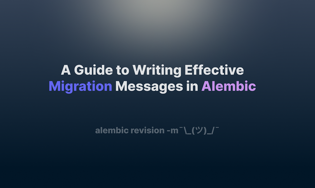 A Guide to Writing Effective Migration Messages in Alembic | by Mohammad Eslami | Medium