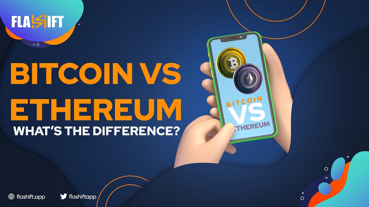 Bitcoin vs Ethereum; what’s the difference? | by Flashift | Medium