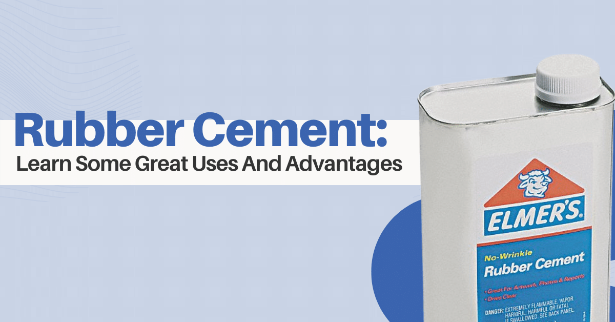 Rubber Cement: Learn Some Great Uses And Advantages - Charles Smith ...