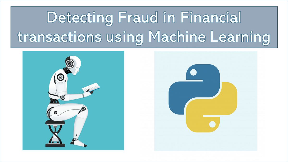 Detecting Fraud In Financial Transactions Using Machine Learning By Silviu Gresoi Medium