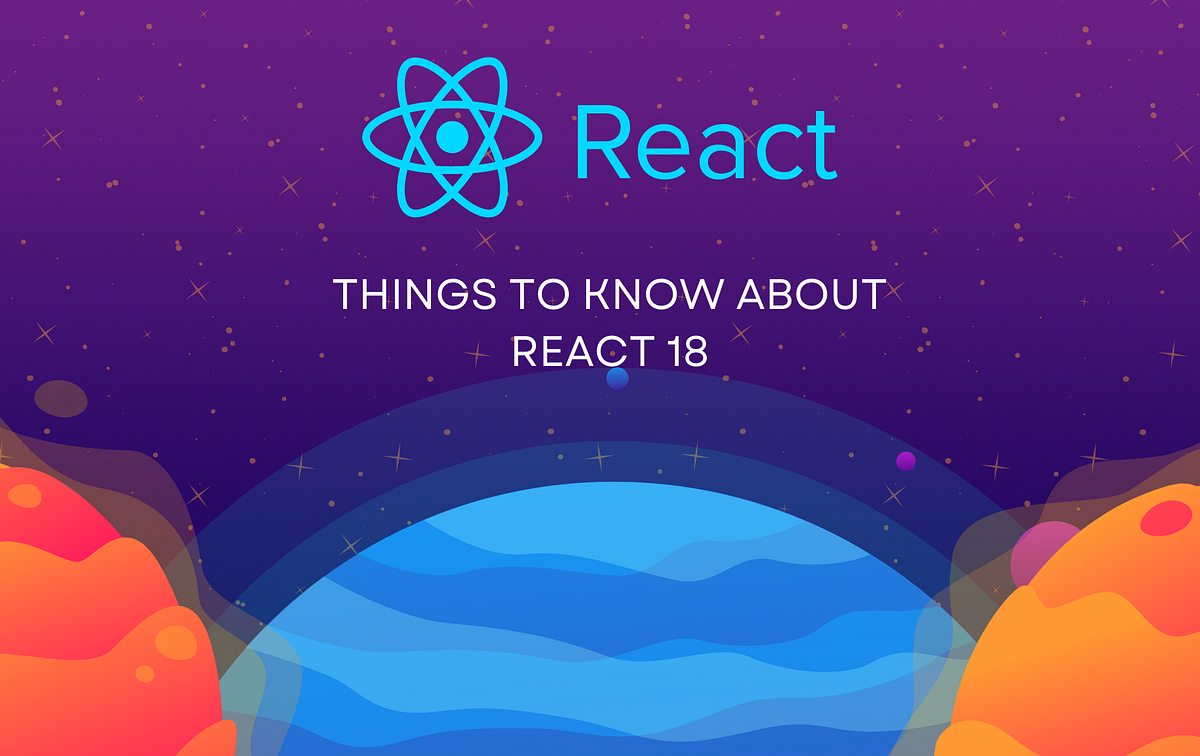 Upgrading to React 18: What a Developer Should Know | by Valerie | Dare ...