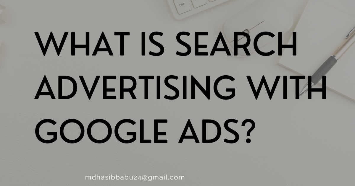 What is search advertising with Google Ads? | by MD HASIB BABU | Aug ...