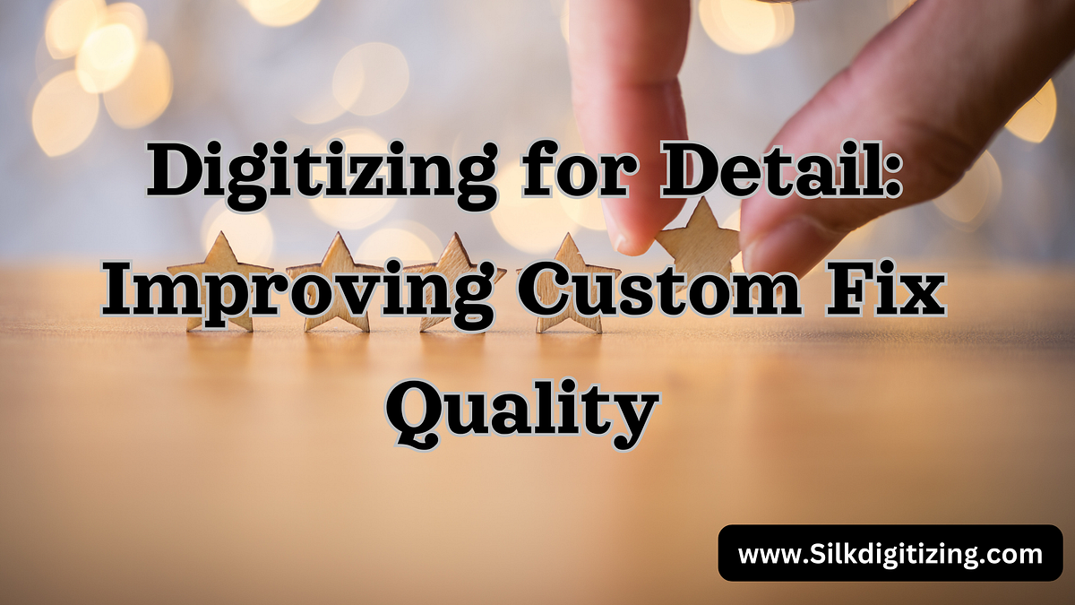 Digitizing For Detail: Improving Custom Fix Quality | by Lisa ...