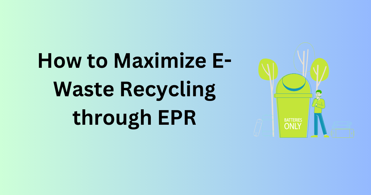 How to Maximize E-Waste Recycling through EPR | by SomyaCorpseed | Medium