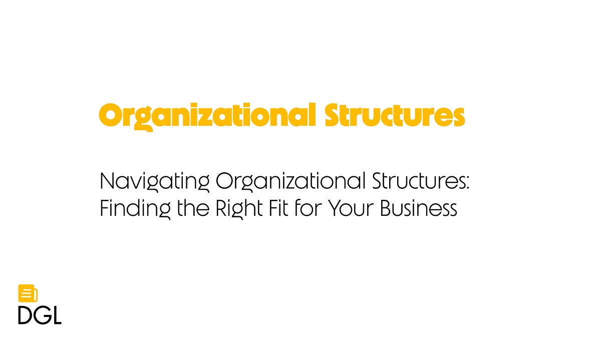 Navigating Organizational Structures: Finding the Right Fit for Your ...