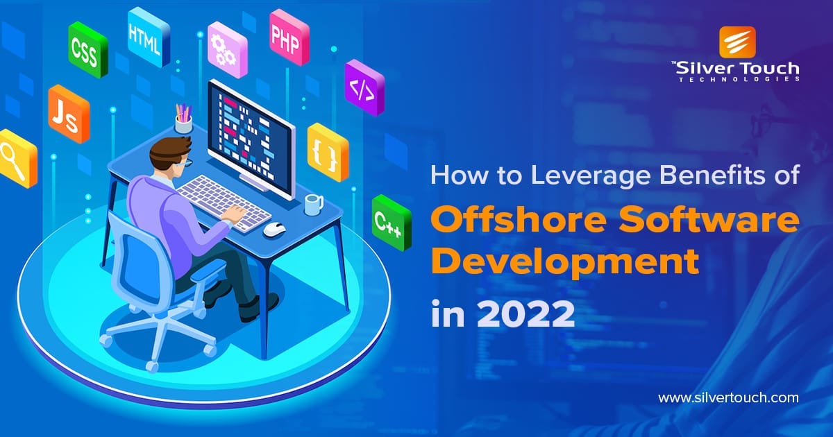 How to Leverage Benefits of Offshore Software Development in 2022 | by Therajatsilvertouch | Medium