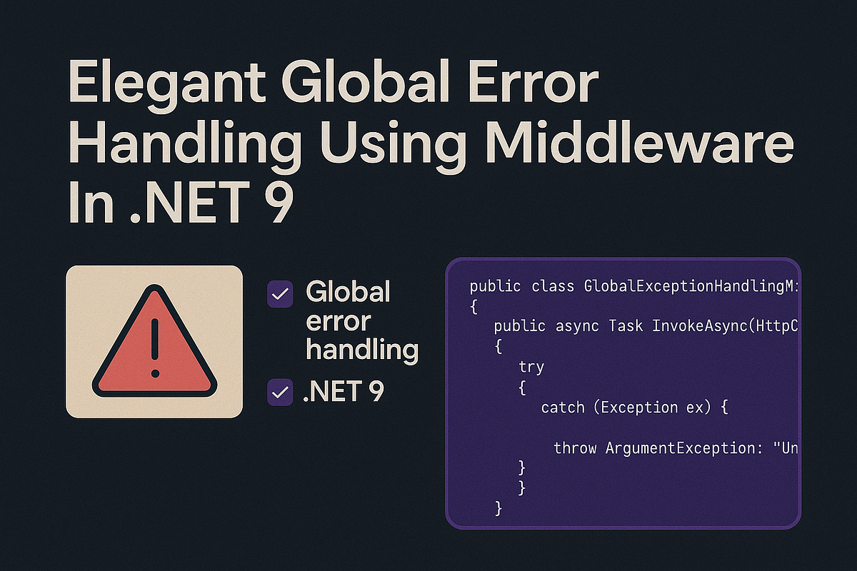 Elegant Global Error Handling Using Middleware In .NET 9 | by Adam | Dec, 2025 | Medium