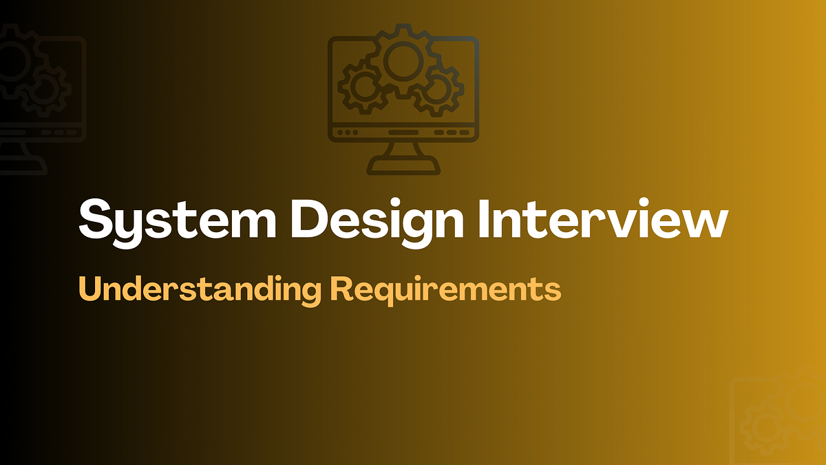 System Design Interviews: Understanding Requirements | by Profolio Hub ...