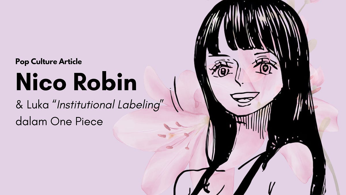 Nico Robin & Luka “Institutional Labeling” dalam One Piece | by Mei | Jan, 2026 | Medium