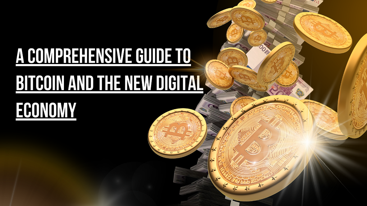 A Comprehensive Guide to Bitcoin and the New Digital Economy | by Wais ...