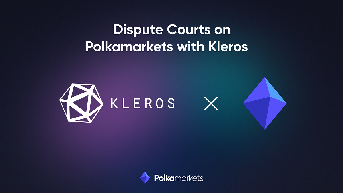 Dispute Courts on Polkamarkets with Kleros | Polkamarkets Blog