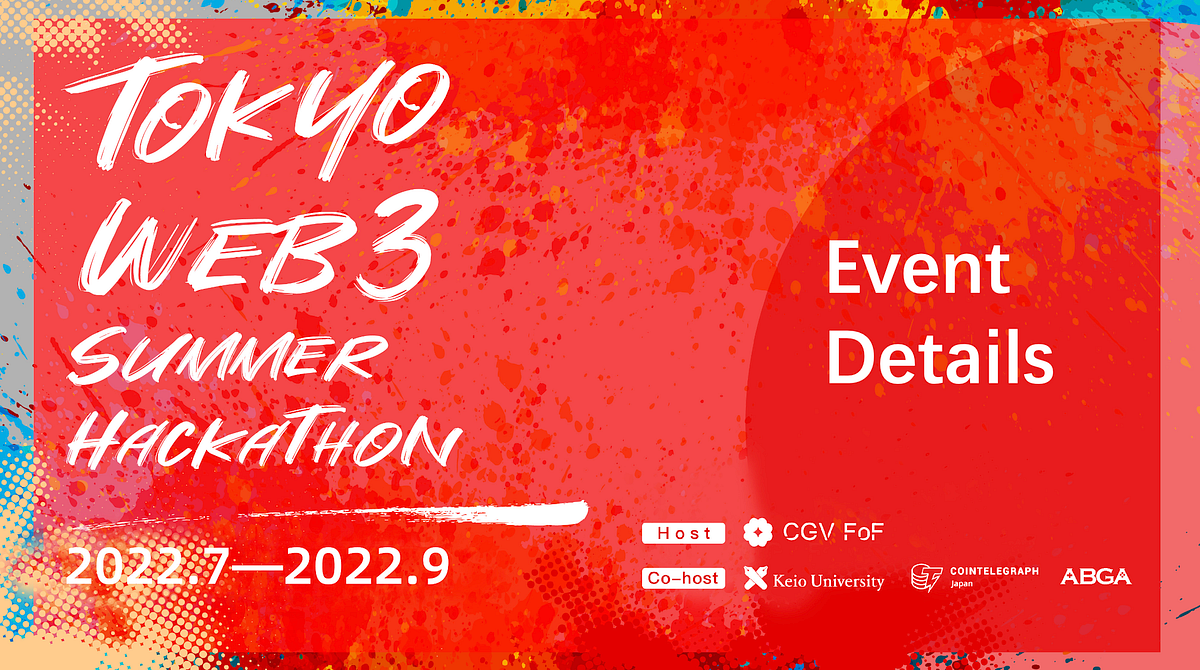The Official Announcement of the Event Details of “Tokyo Web3 Summer Hackathon” | by CGV FoF ...