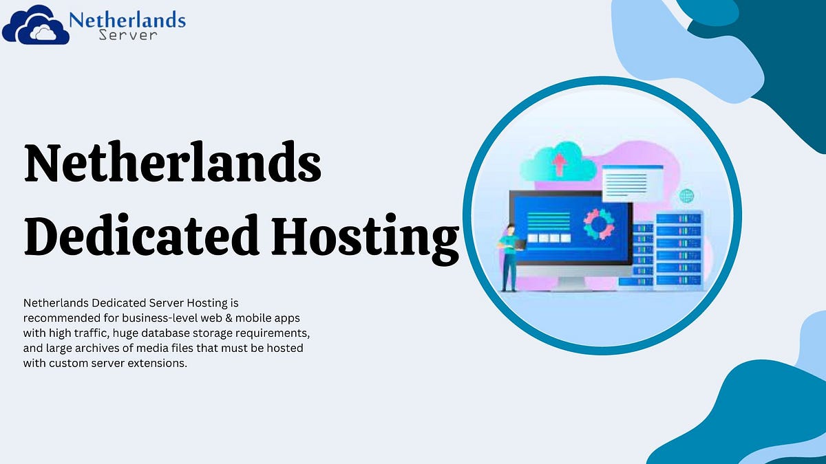 Netherlands Dedicated Hosting: Unleash the Power of Exclusive Resources ...