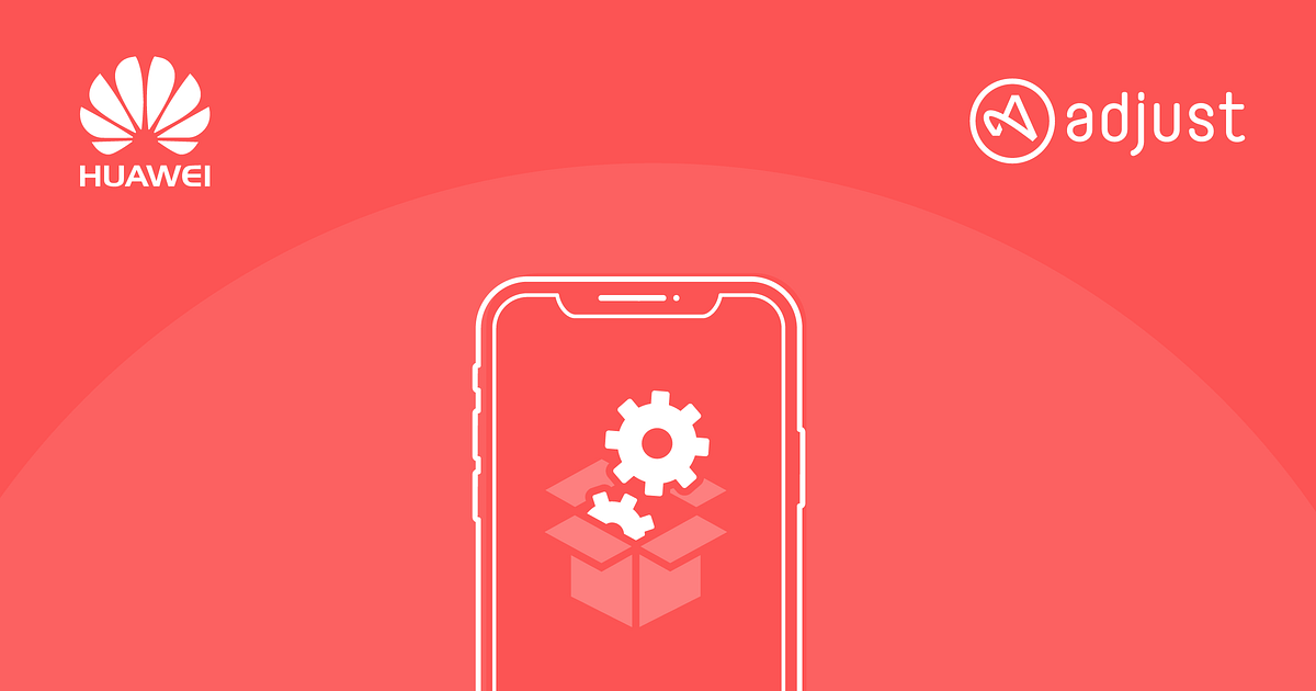 Adjust Third-Party Tracking Integration on Huawei Ads Platform | by ...