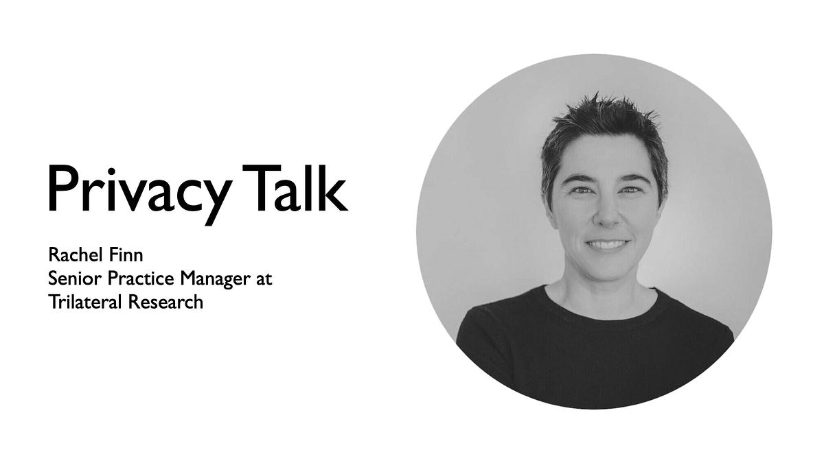 Privacy Talk with Rachel Finn, Senior Practice Manager at Trilateral ...