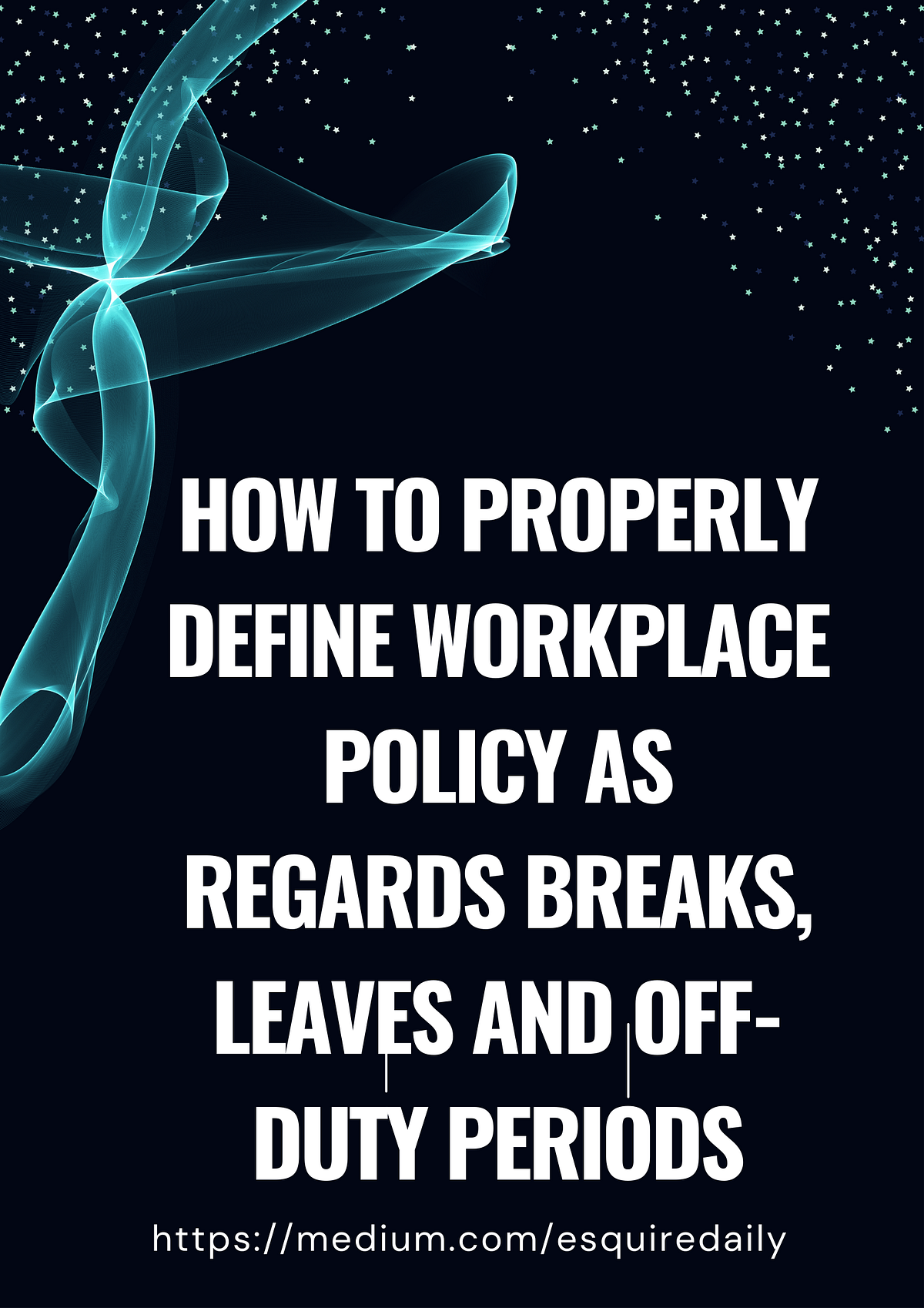 How to properly define Workplace Policy as regards Breaks, Leaves and ...