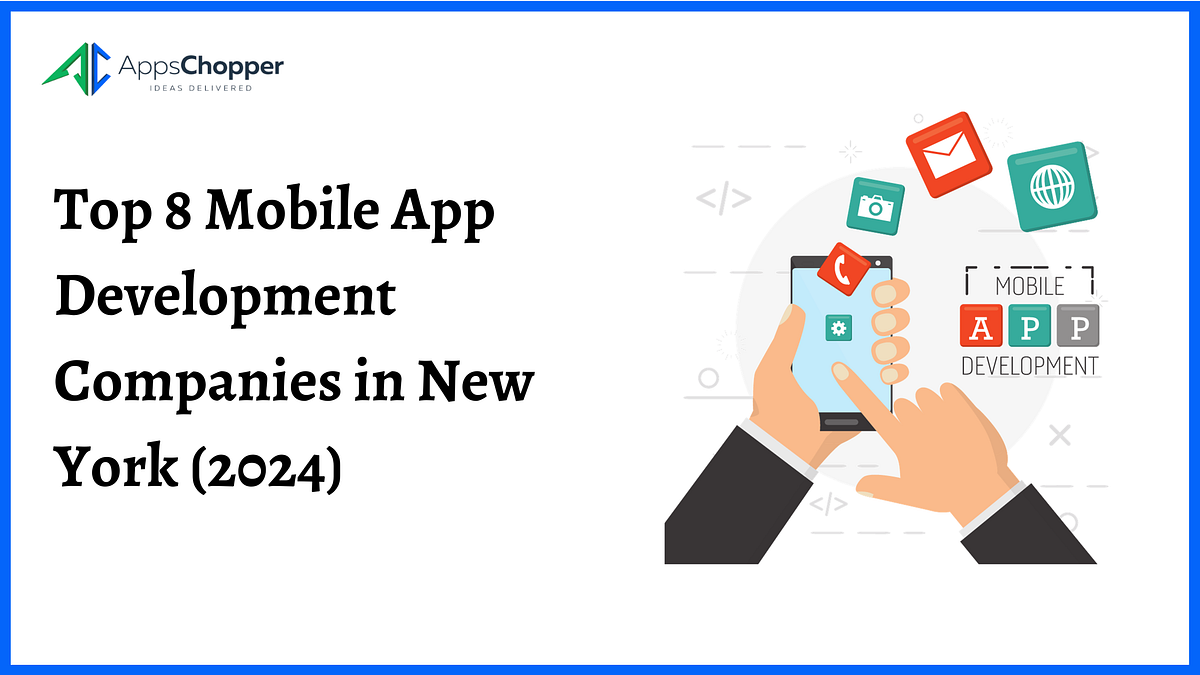 Top 8 Mobile App Development Companies in New York (2024) | by Emma ...