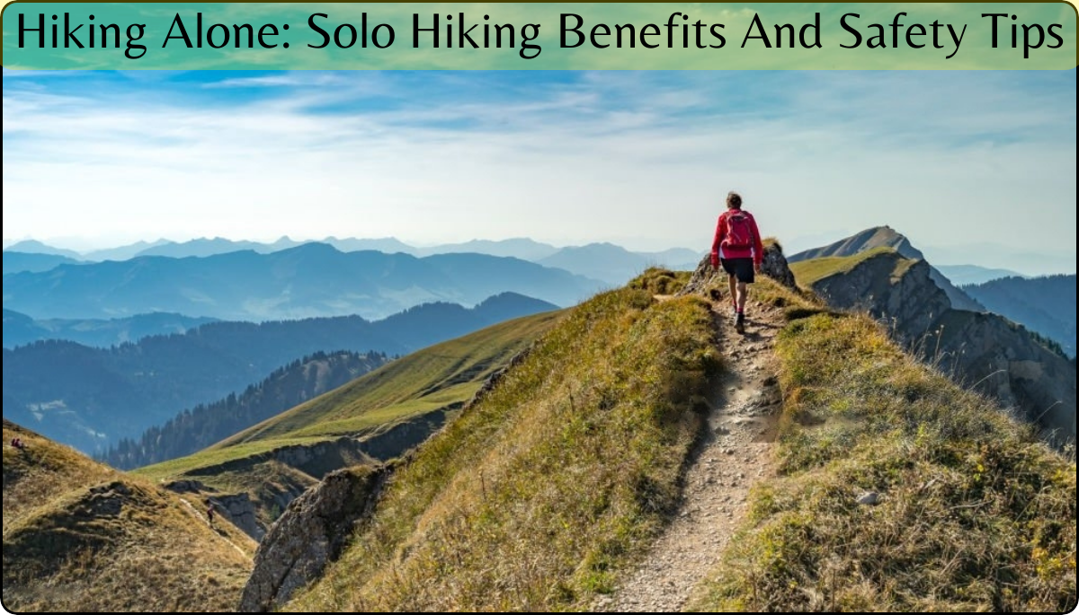 Hiking Alone: Solo Hiking Benefits And Safety Tips | by Md Rabbana ...