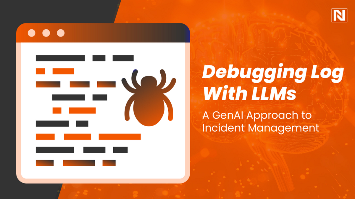 Debugging Logs With LLMs: A GenAI Approach to Incident Management | by Nirvana Lab | Dec, 2025 ...