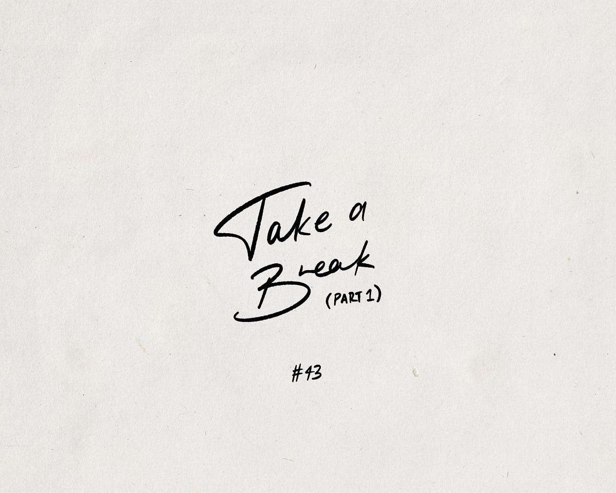 Taking a Break (Part 1) | Medium