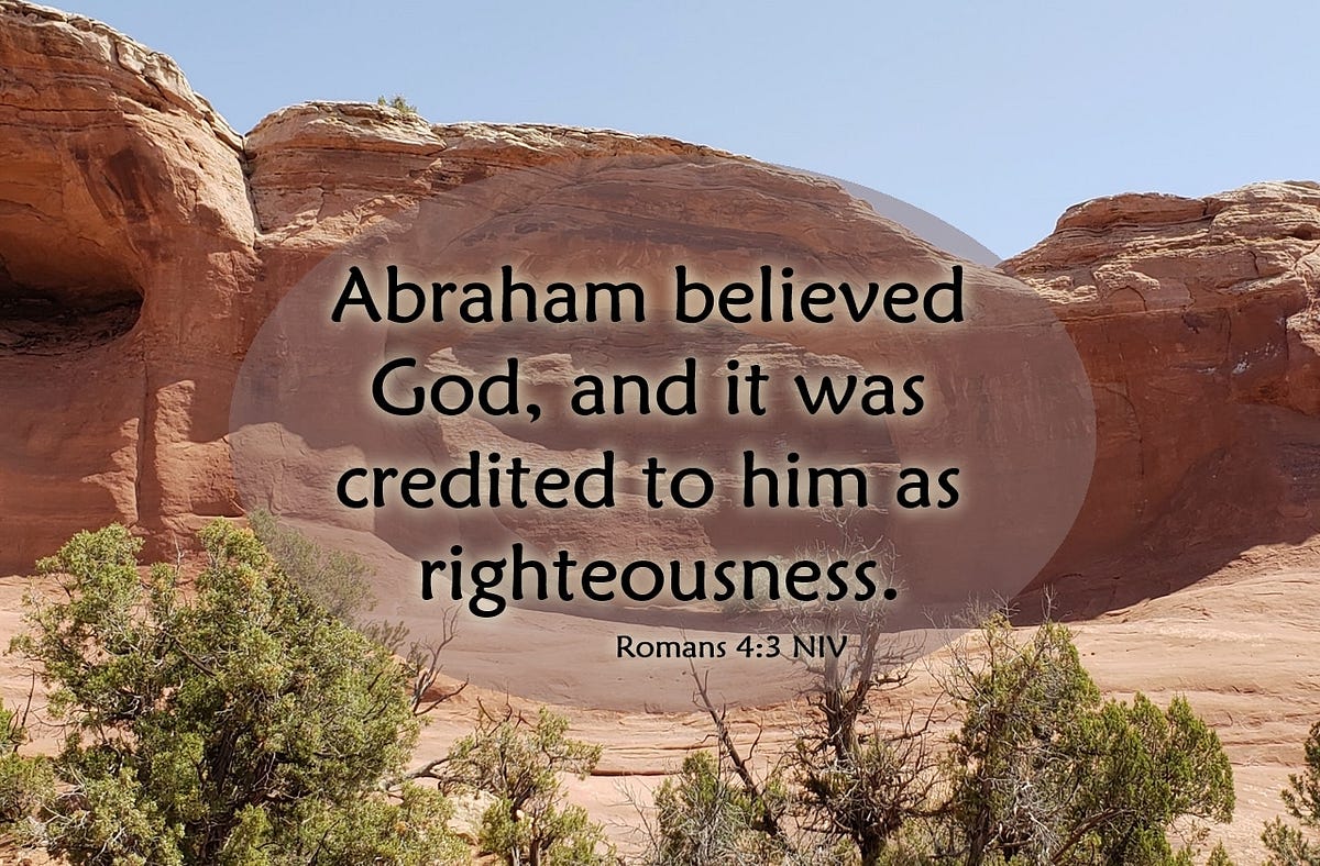 Abraham Believed God. And it was credited to him as… | by Ed Jarrett ...