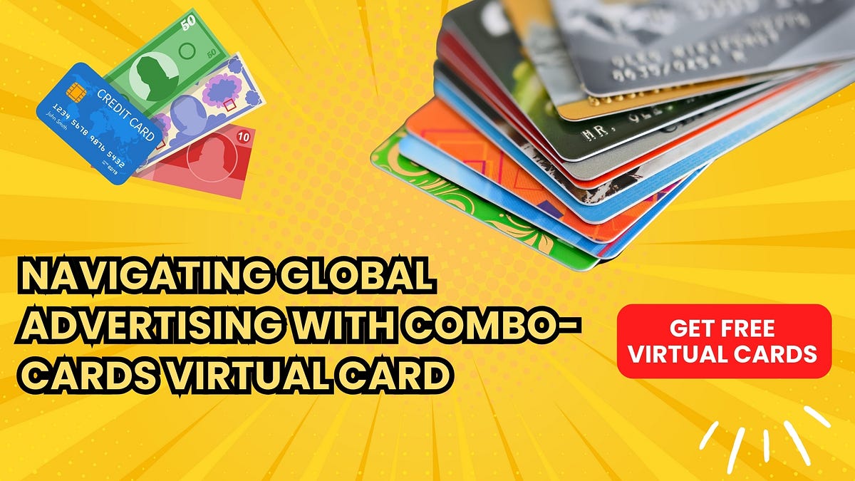 Navigating Global Advertising with Combo-Cards Virtual Card | by Mia ...