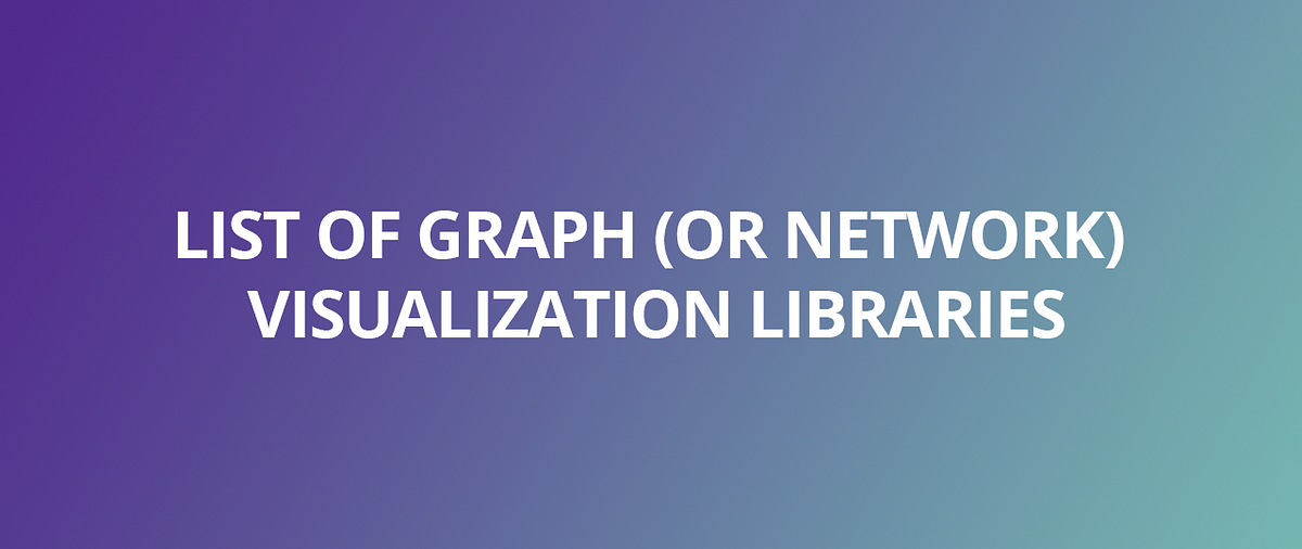 List of graph visualization libraries | by Elise Devaux | Medium
