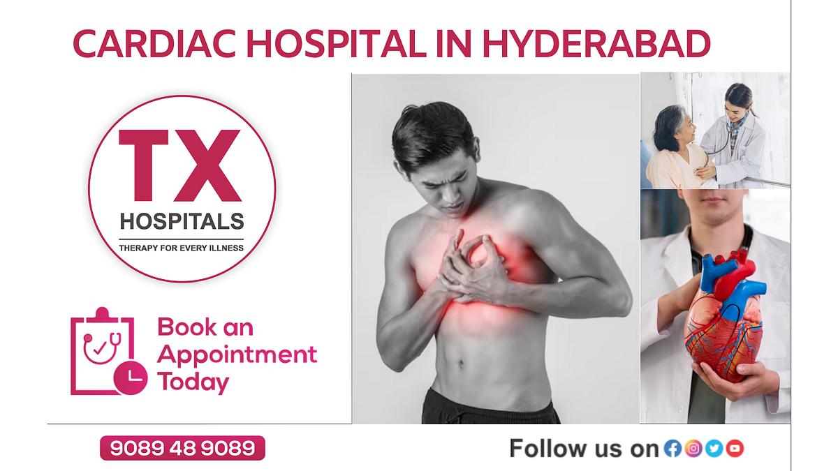 Top Heart Hospitals in Hyderabad: Why TX Hospitals Leads the Way | by Txhospitals | Jul, 2024 ...