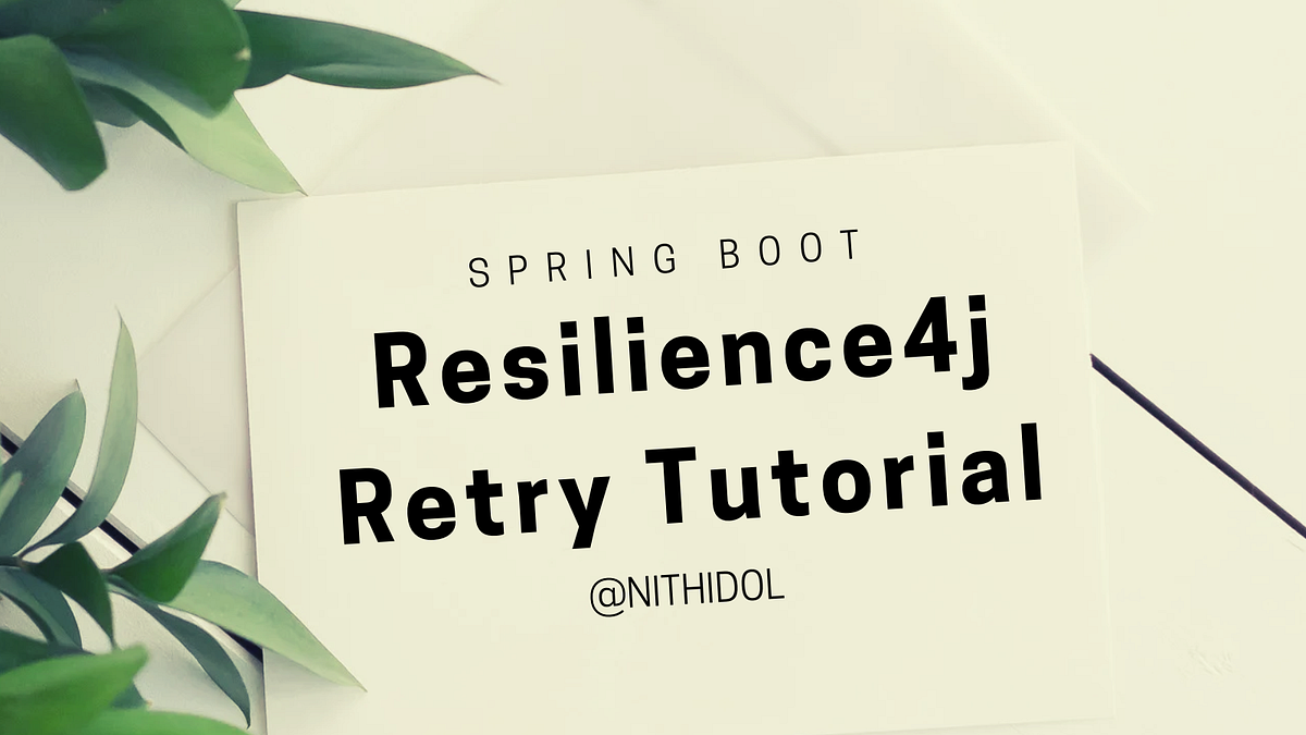Spring Boot 3 Resilience4j Retry Tutorial | Dev Genius