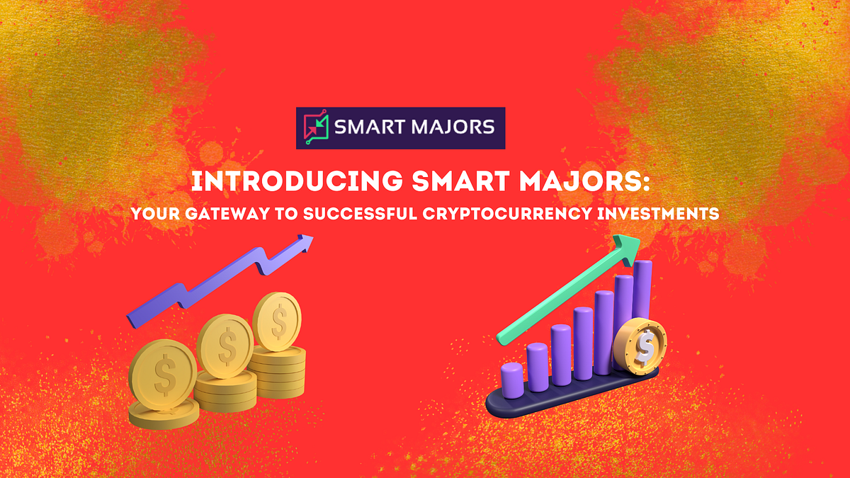 Introducing Smart Majors: Your Gateway to Successful Cryptocurrency ...
