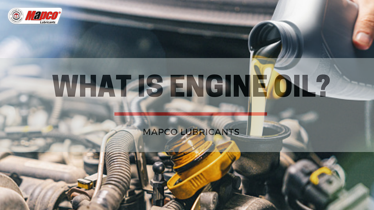 WHAT IS ENGINE OIL?. ENGINE OIL: THE FOOD TO OUR VEHICLE | by Mapco ...