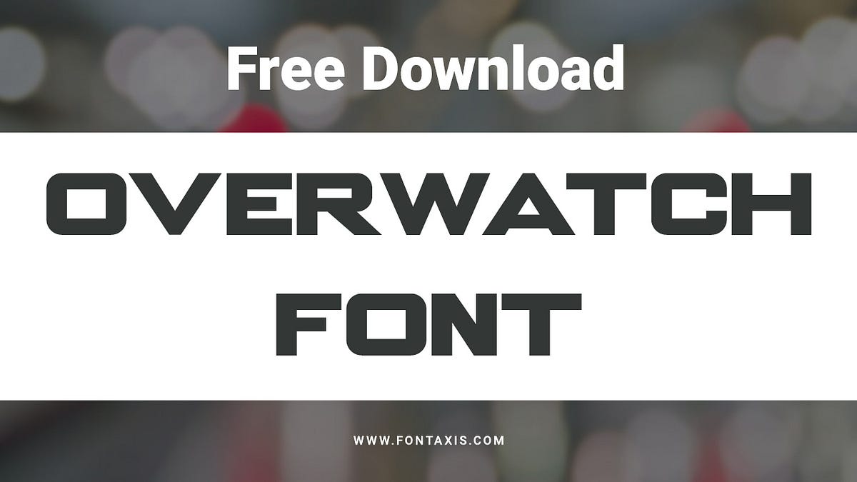 The Overwatch Font: A Design Masterpiece | Medium