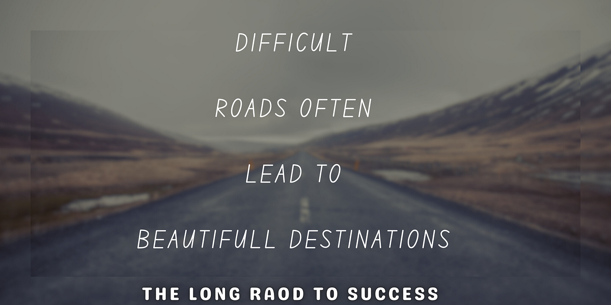 1 Way of Thinking That Will Make The Long Road of Success Seem Not So ...