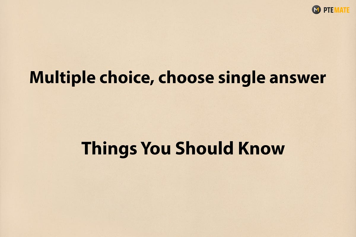 PTE Reading Multiple-choice Single Answer — Things you should know | by ...
