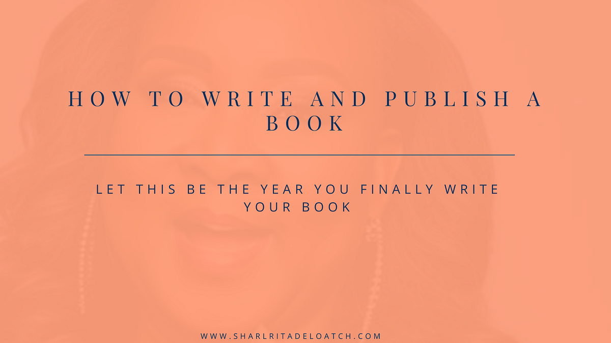 How to Write and Publish a Book. Let this be the year you FINALLY write ...