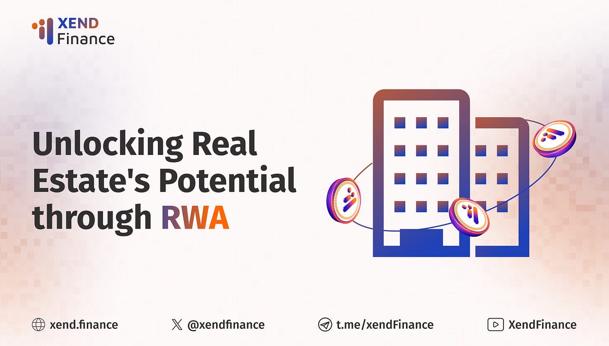Xend Finance: Unlocking Real Estate’s Potential through RWA ... Xend Finance: Unlocking Real Estate’s Potential through RWA ...